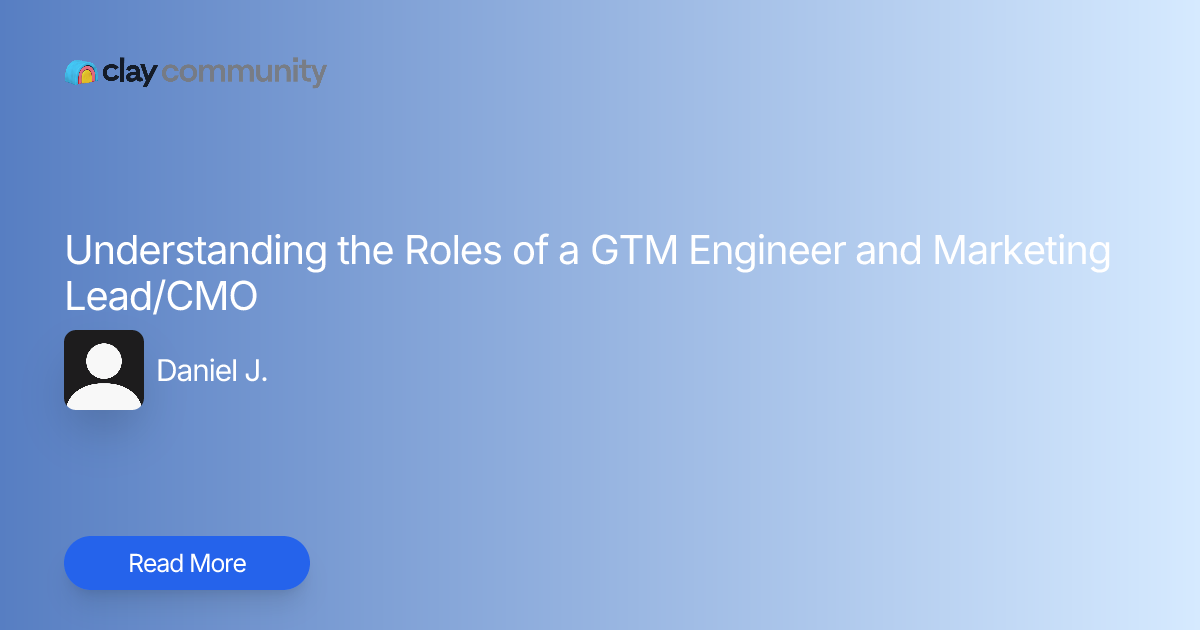 Understanding the Roles of a GTM Engineer and Marketing Lead/CMO | Clay
