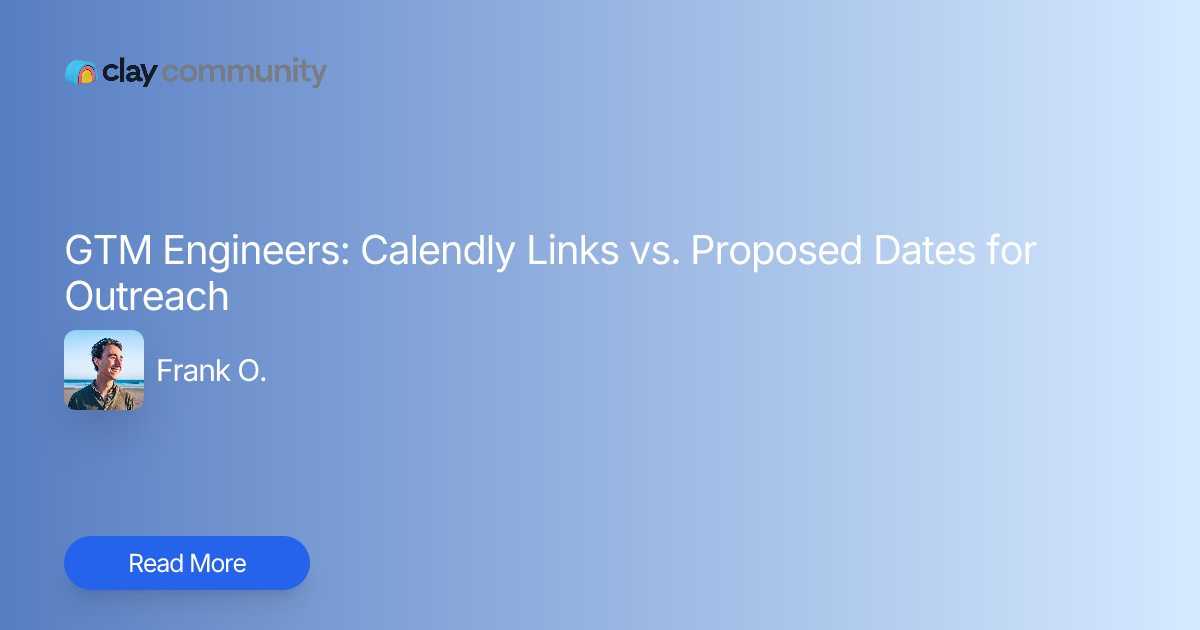 GTM Engineers: Calendly Links vs. Proposed Dates for Outreach | Clay