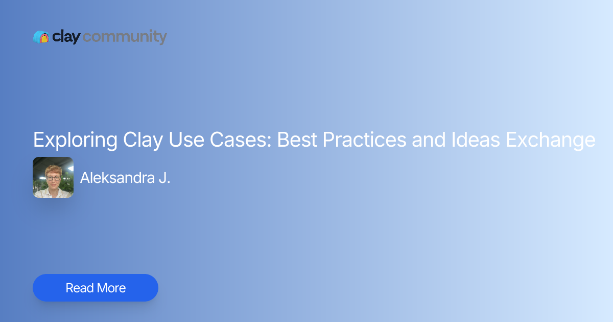 Exploring Clay Use Cases: Best Practices and Ideas Exchange | Clay